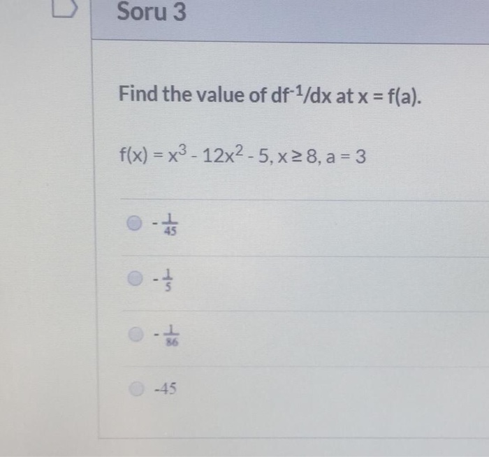 Solved Soru 3 Find the value of df-1/dx at x = f(a). f(x) = | Chegg.com