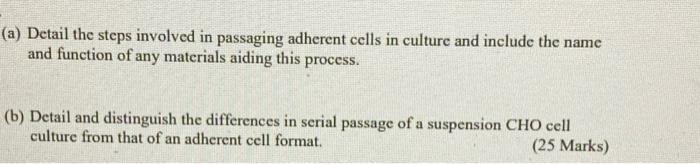 Solved (a) Detail the steps involved in passaging adherent | Chegg.com