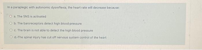 Solved In a paraplegic with autonomic dysreflexia, the heart | Chegg.com