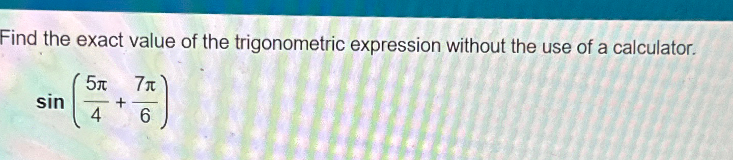 Solved Find the exact value of the trigonometric expression | Chegg.com