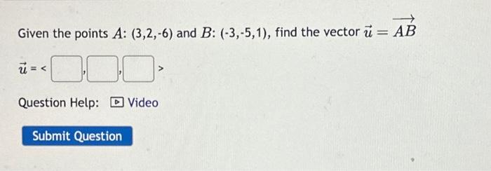 Solved Given the points A: (3,2,-6) and B: (-3,-5,1), find | Chegg.com