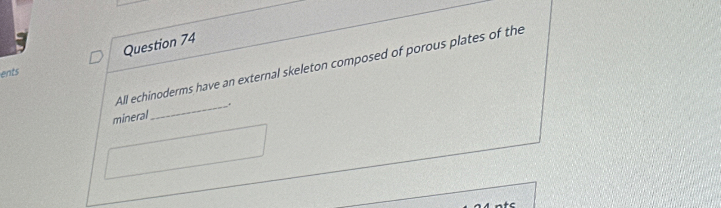 Solved Question 74All echinoderms have an external skeleton | Chegg.com