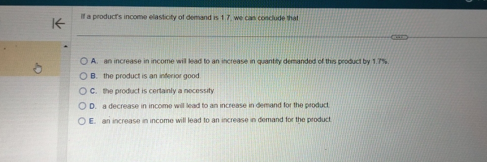 Solved If a product's income elasticity of demand is 17 , | Chegg.com