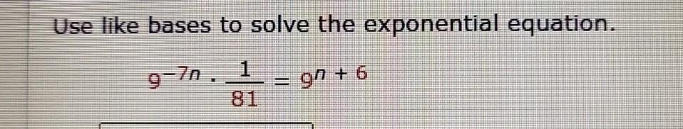 Solved Use like bases to solve the exponential | Chegg.com