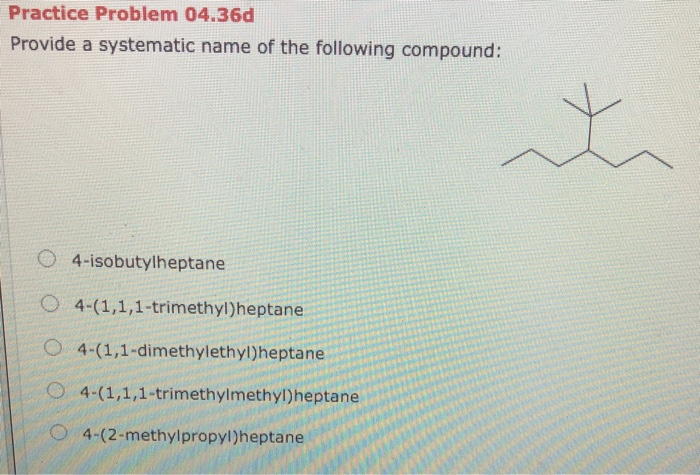 Solved Practice Problem 04.36d Provide a systematic name of | Chegg.com