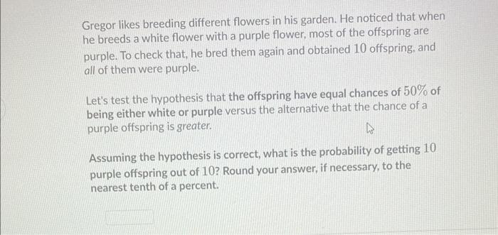 Gregor likes breeding different flowers in his | Chegg.com