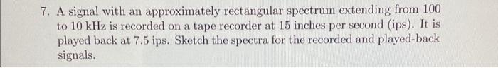 Solved 7. A signal with an approximately rectangular | Chegg.com