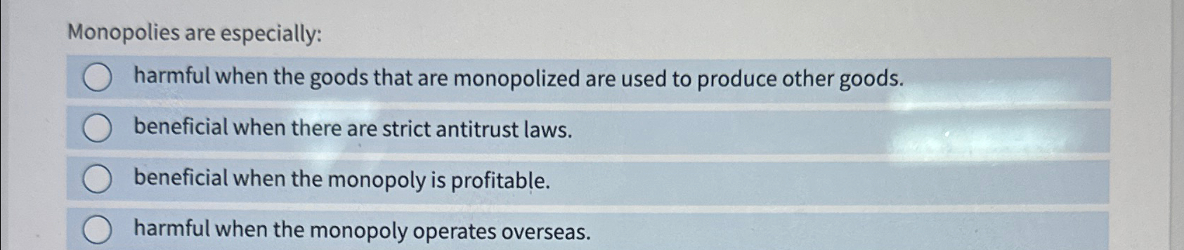 Solved Monopolies are especially:harmful when the goods that | Chegg.com