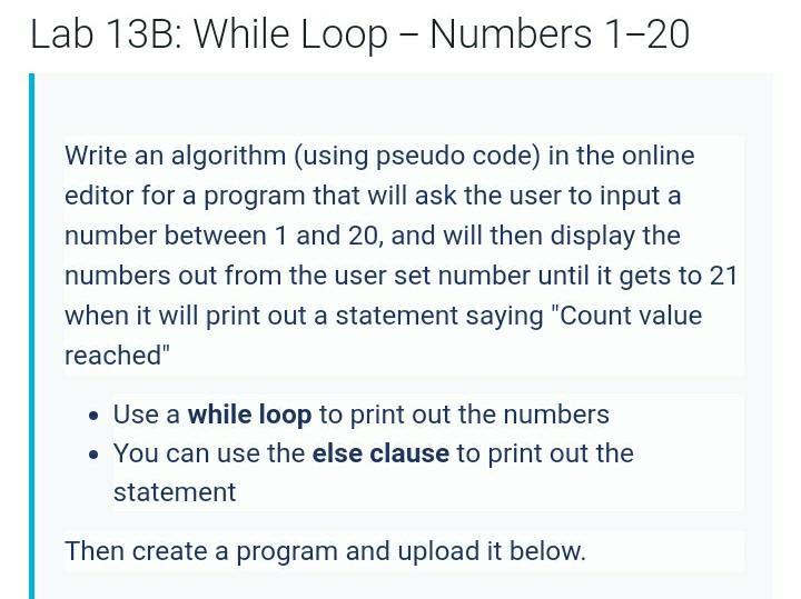 Solved Lab 13B: While Loop - Numbers 1-20 Write an algorithm | Chegg.com