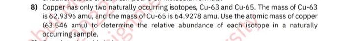 Solved 8) Copper has only two naturally occurring isotopes, | Chegg.com