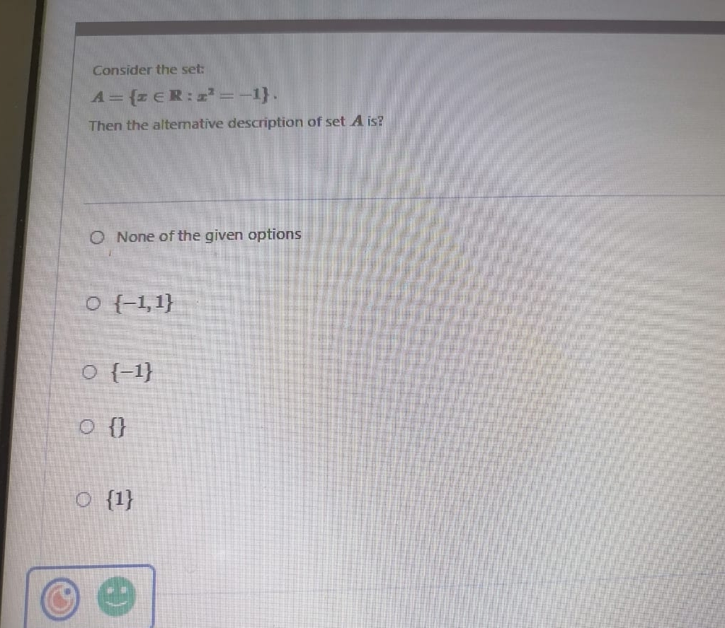 Solved Consider the set:A={xinR:x2=-1}Then the altemative | Chegg.com