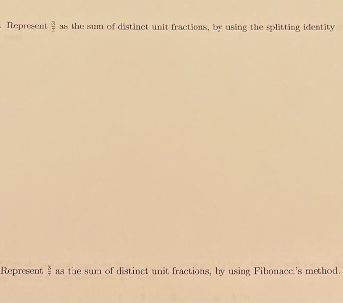 Solved - Represent as the sum of distinct unit fractions, by | Chegg.com