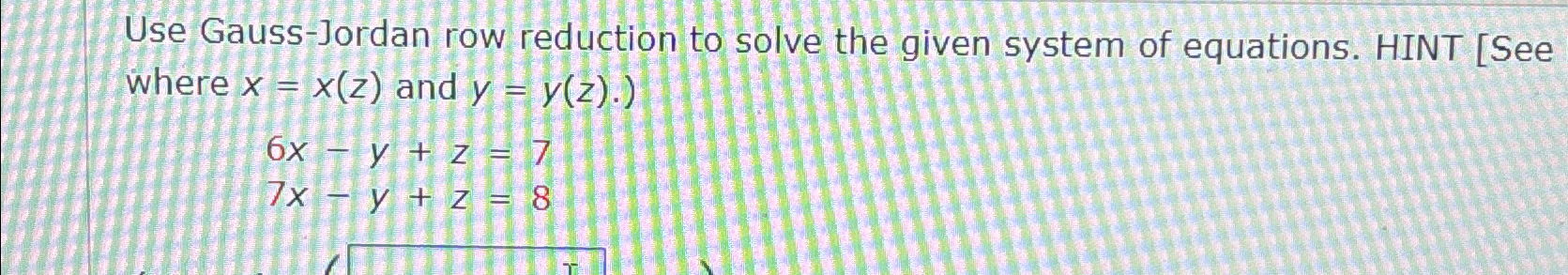 Solved Use Gauss-Jordan row reduction to solve the given | Chegg.com