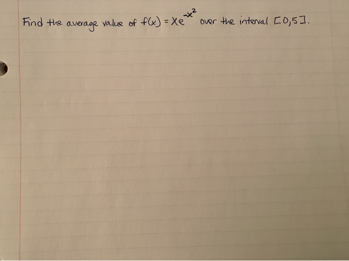 Solved Find the average value of f(x) = xe over the interval | Chegg.com