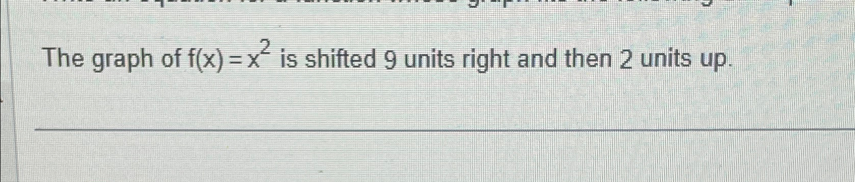 Solved The graph of f(x)=x2 ﻿is shifted 9 ﻿units right and | Chegg.com