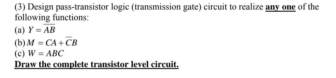 Solved (3) Design pass-transistor logic (transmission gate) | Chegg.com