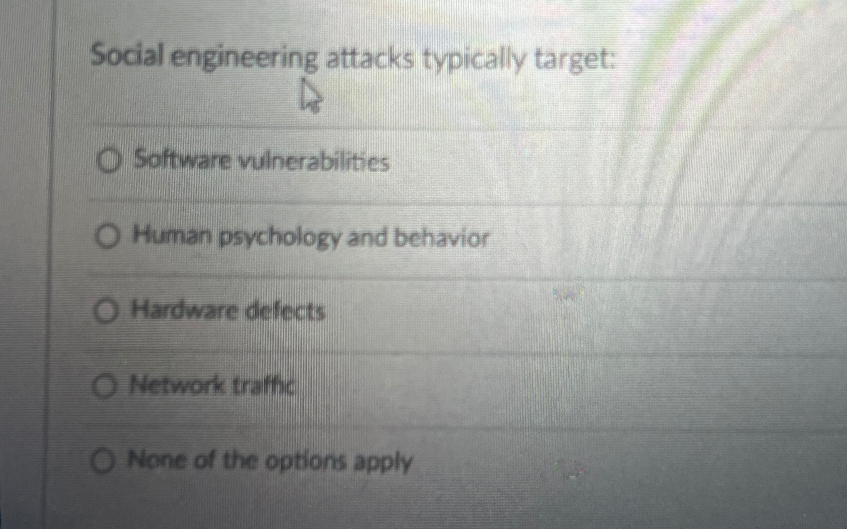 Solved Social engineering attacks typically target:Software | Chegg.com