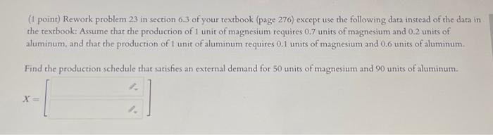 Solved (1 point) Rework problem 23 in section 6.3 of your | Chegg.com