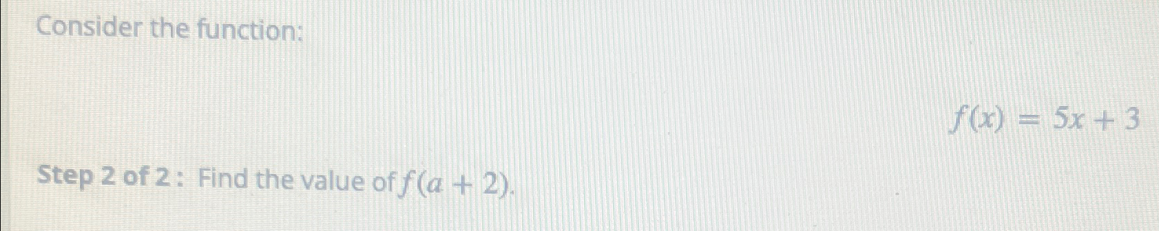 Solved Consider the function:f(x)=5x+3Step 2 ﻿of 2: Find the | Chegg.com