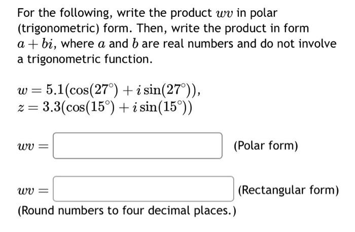 Solved For the following, write the product wv in polar | Chegg.com