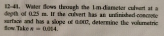 Solved 12-41. ﻿Water flows through the 1-m-diameter culvert | Chegg.com