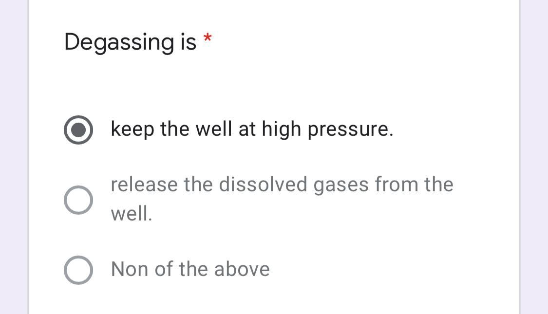 Solved * Degassing is keep the well at high pressure. | Chegg.com