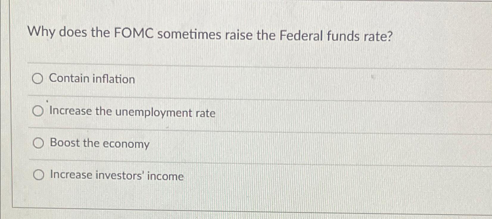 Solved Why does the FOMC sometimes raise the Federal funds | Chegg.com