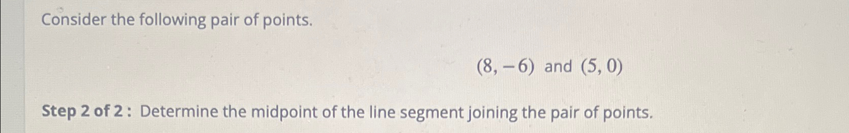 Solved Consider the following pair of points.(8,-6) ﻿and | Chegg.com