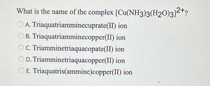 Solved What is the name of the complex [Cu(NH3)3(H20)3]2+2 | Chegg.com