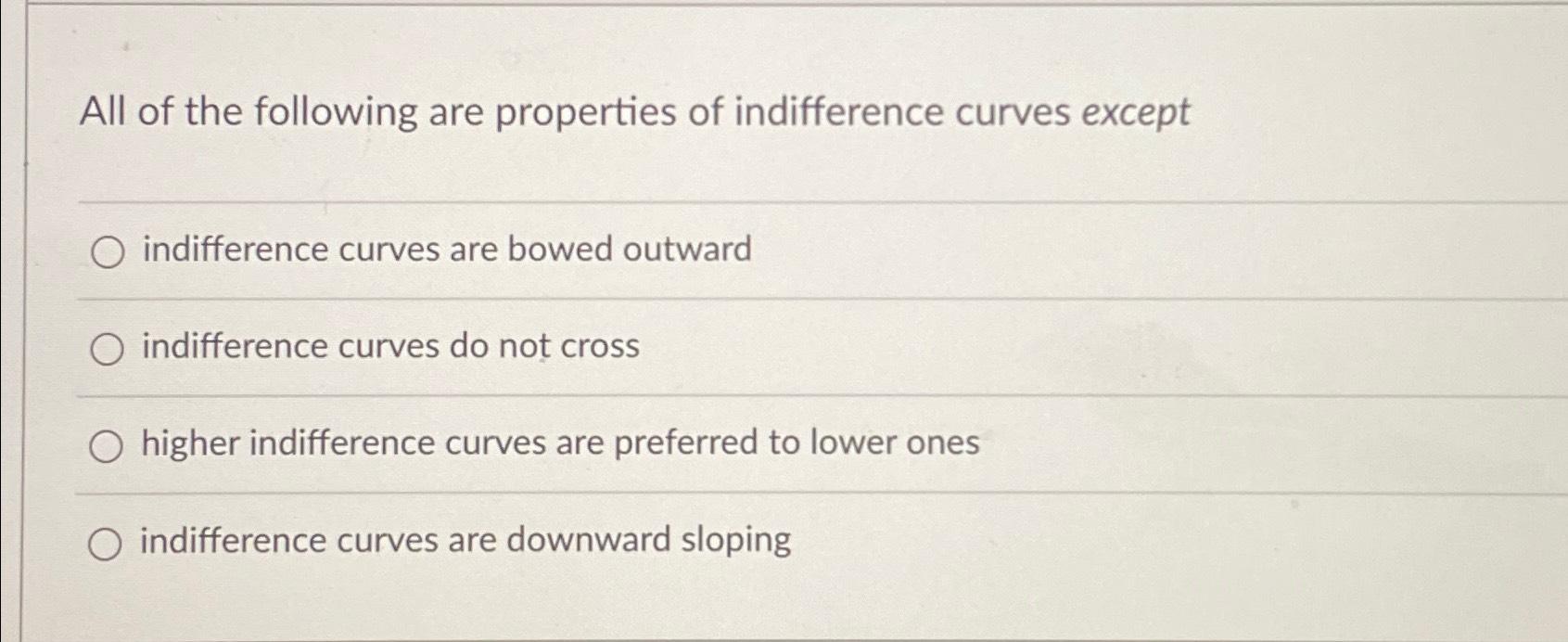 Solved All of the following are properties of indifference | Chegg.com