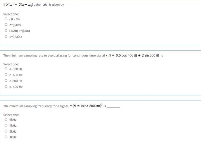 Solved If X(ω)=δ(ω−ω0), then x(t) is given by Select one: | Chegg.com