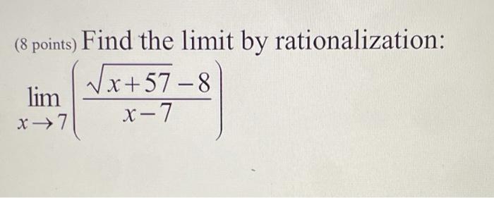 Solved (8 points) Find the limit by rationalization: lim | Chegg.com