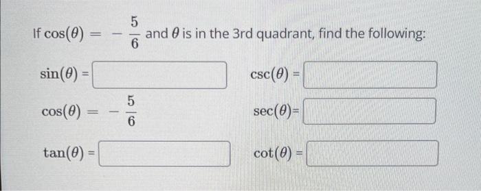 Solved If cos(θ)=−65 and θ is in the 3 rd quadrant, find the | Chegg.com