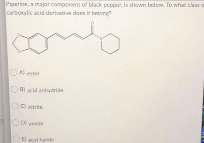 Solved Piperine, a major component of black pepper, is shown | Chegg.com