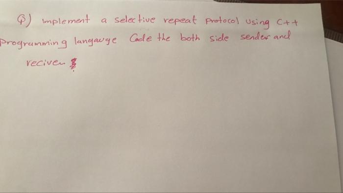 Solved Q) implement a selective repeat Protocol using C++ | Chegg.com