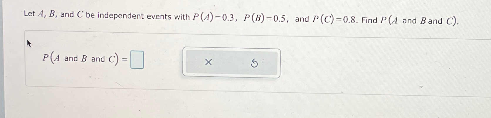 Solved Let A,B, ﻿and C ﻿be independent events with | Chegg.com