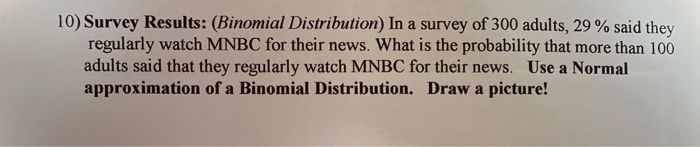 Solved 10) Survey Results: (Binomial Distribution) In a | Chegg.com