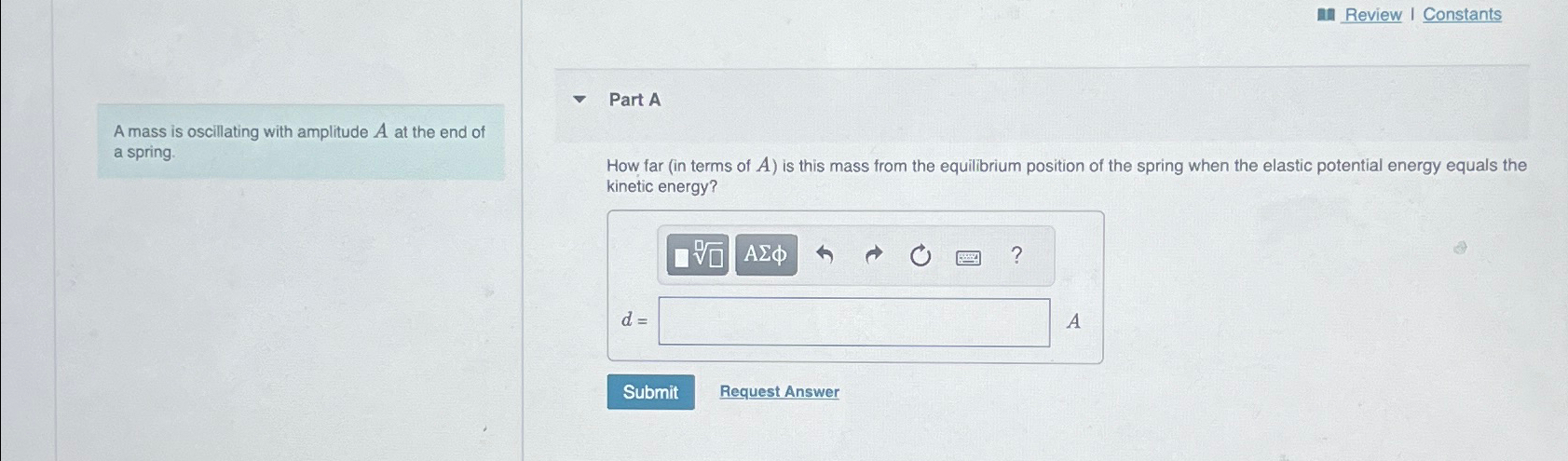 Solved ReviewConstantsA mass is oscillating with amplitude A | Chegg.com
