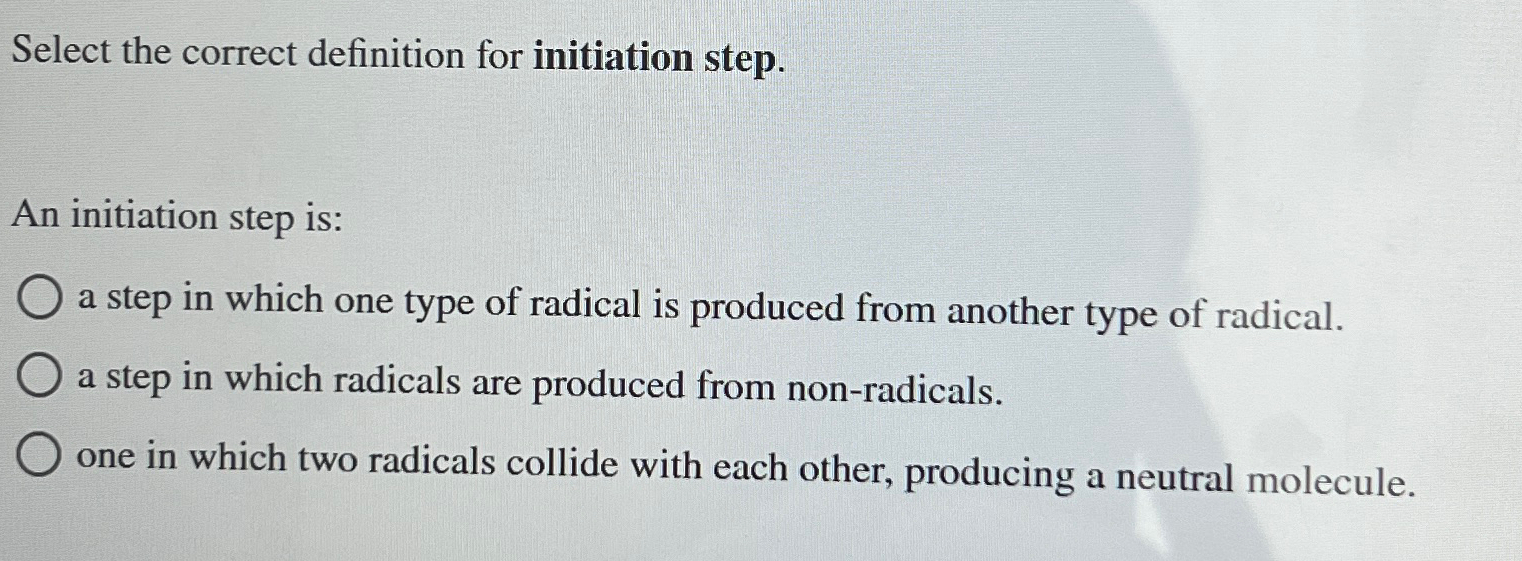 Solved Select the correct definition for initiation step.An | Chegg.com