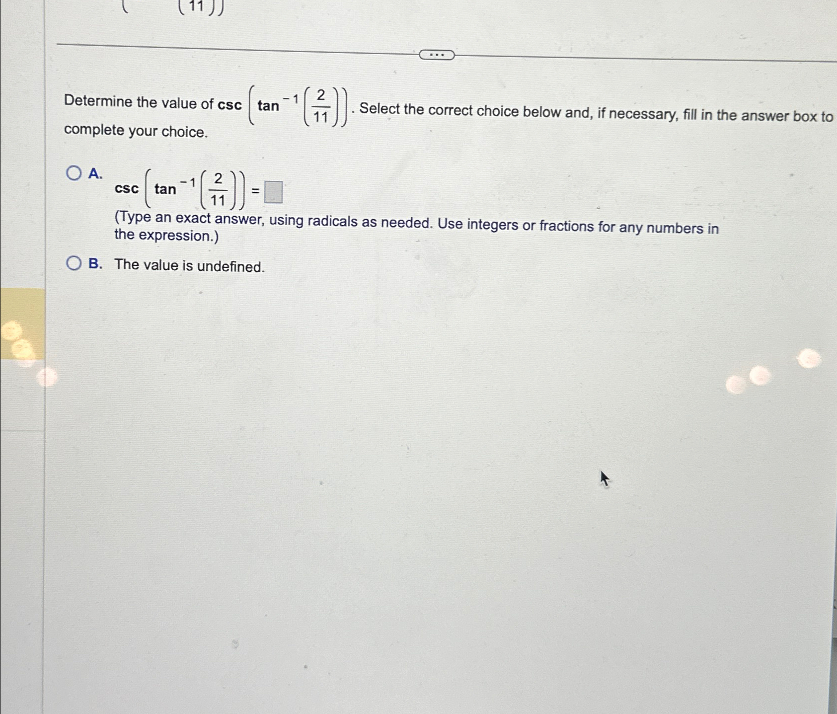 Solved Determine the value of csc(tan-1(211)). ﻿Select the | Chegg.com