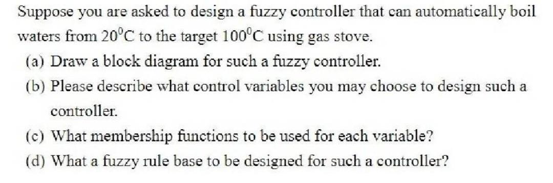 Solved Suppose you are asked to design a fuzzy controller | Chegg.com