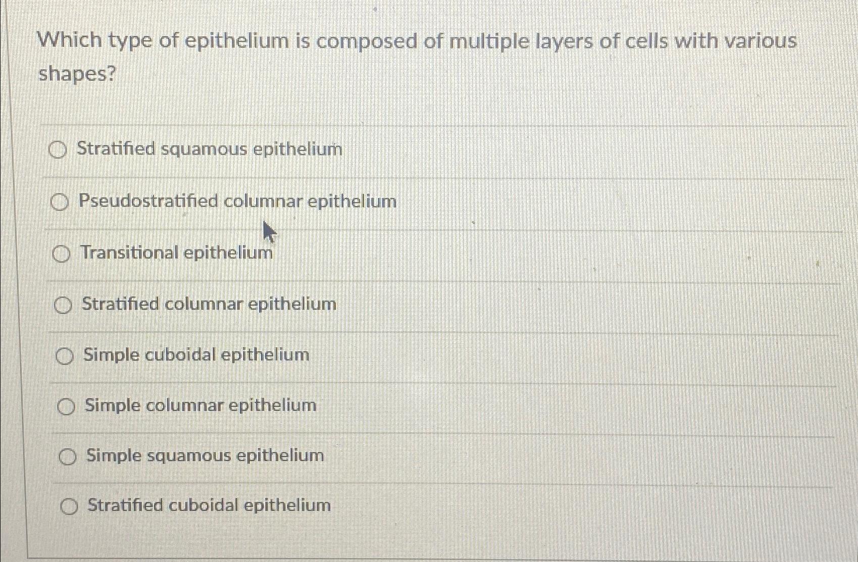 Solved Which type of epithelium is composed of multiple | Chegg.com