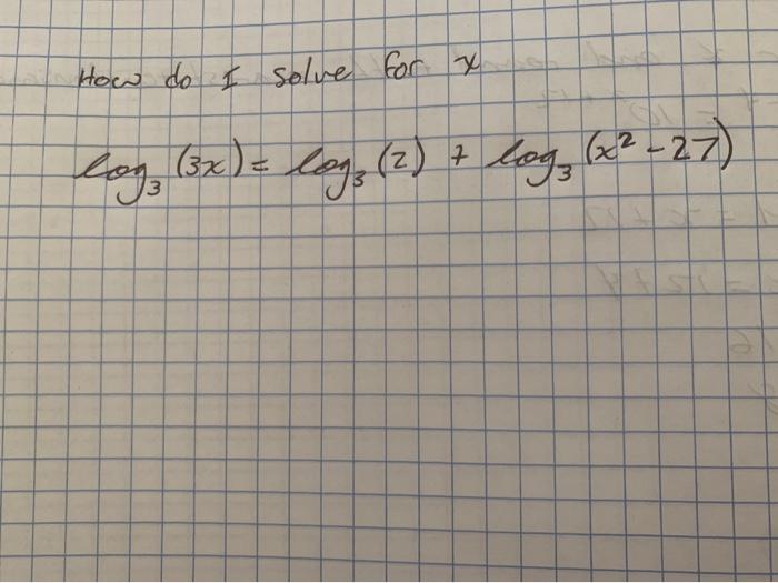 Solved How do I solve for x log, (3x) = log, (2) + log, (x² | Chegg.com