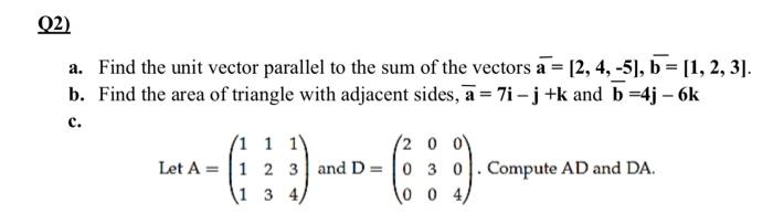 Solved Q2)a. Find the unit vector parallel to the sum of the | Chegg.com