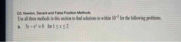 Q3. Newton, Secant and False Position Methods Use all | Chegg.com