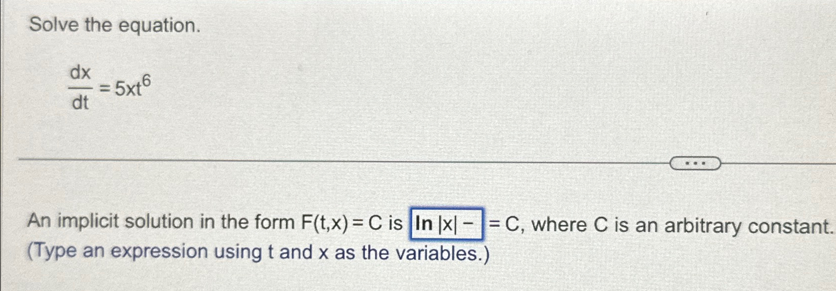 Solved Solve the equation.dxdt=5xt6An implicit solution in | Chegg.com