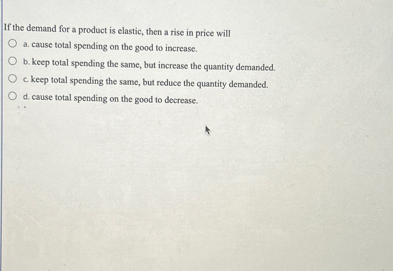 Solved If the demand for a product is elastic, then a rise | Chegg.com