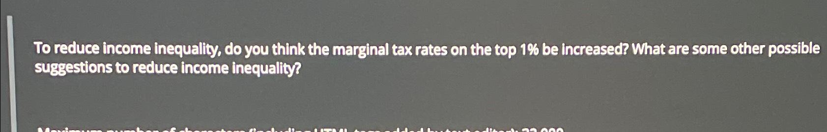 Solved To reduce income inequality, do you think the | Chegg.com