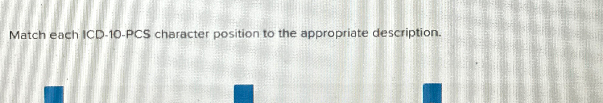Solved Match each ICD-10-PCS character position to the | Chegg.com