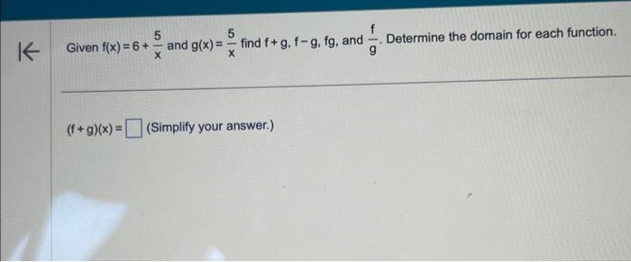 Solved K 5 5 f - Given f(x) = 6 + and g(x)=find f+g, f-g, | Chegg.com